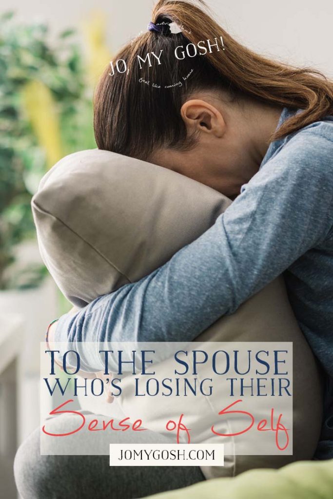 To the Spouse Who’s Losing Their Sense of Self - Jo, My Gosh!, LLC
