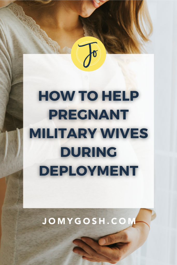How to Help Pregnant Military Wives During Deployment - Jo, My Gosh!, LLC